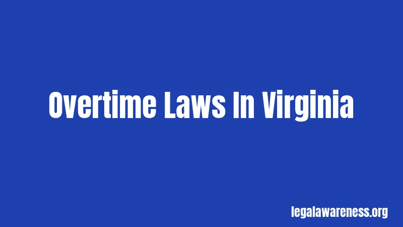 Virginia Overtime Laws (2026): What You Actually Need To Know