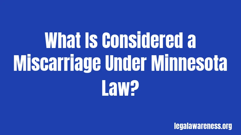 Miscarriage Laws In Minnesota (2026): Your Rights Explained